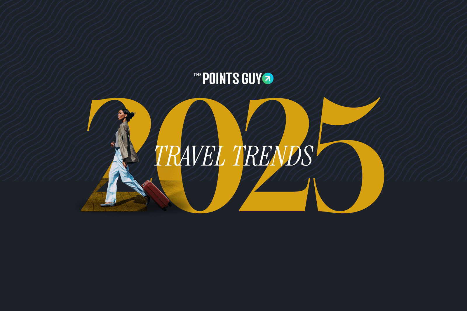 Need to know: The 6 top travel trends for 2025 - The Points Guy